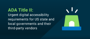 ADA Title II: Urgent digital accessibility requirements for US state and local governments and ...