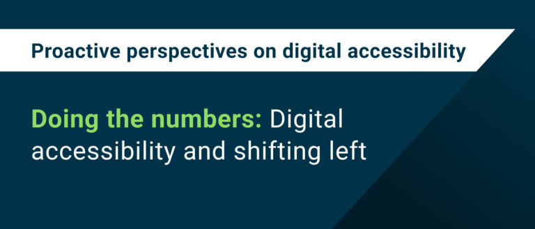 Doing the numbers: Digital accessibility and shifting left | Deque
