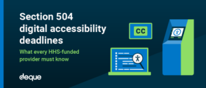 Section 504 digital accessibility deadlines: What every HHS-funded provider must know | Deque